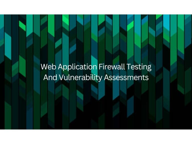 Web Application Firewall Testing and Vulnerability Assessments